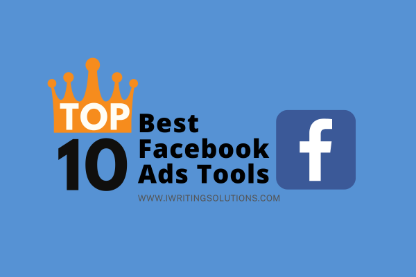 10 Best Facebook Ads Tools for Digital Marketing - iWriting Solutions